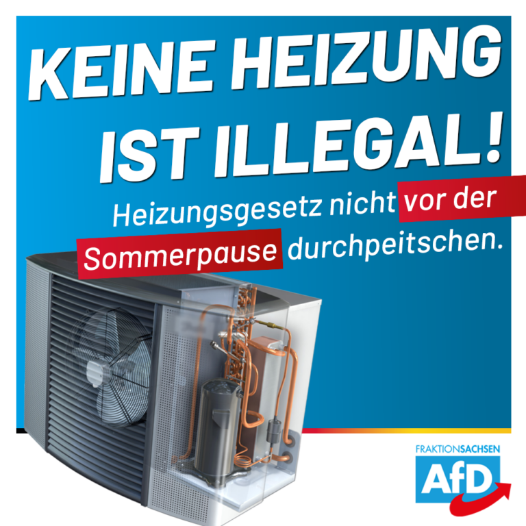Heizungsgesetz darf nicht mehr vor der Sommerpause verabschiedet werden! – AfD-Fraktion Sachsen